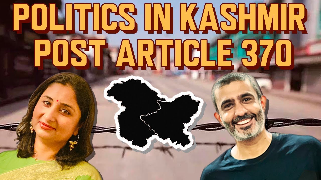 Politics In Kashmir Post Article 370 - KushalMehra.com