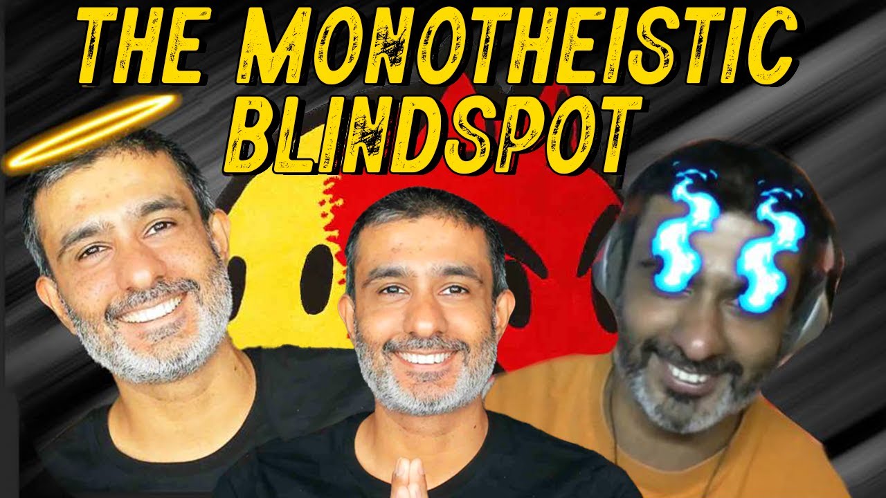The Monotheistic Blindspot - KushalMehra.com